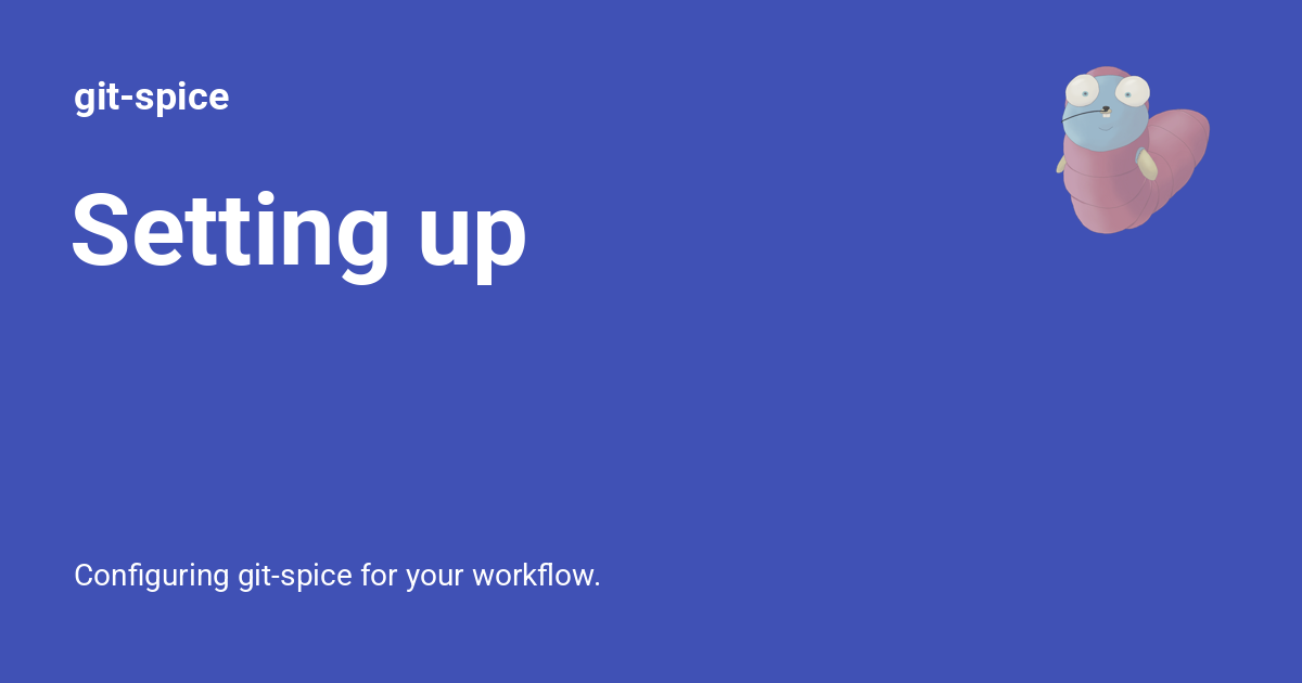 Setting up - git-spice Setting up - git-spice